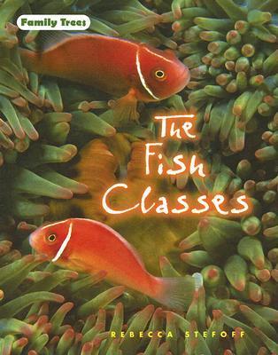 The Fish Classes (Family Trees) by Rebecca Stefoff | Goodreads