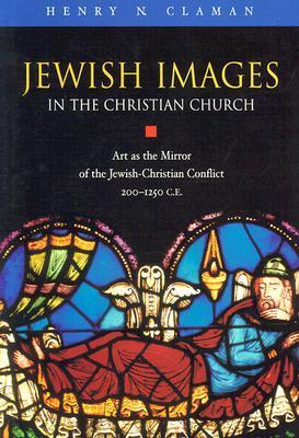 Jewish Images in the Christian Church: Art As the Mirror of the Jewish ...