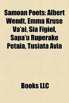 Samoan Poets: Albert Wendt, Emma Kruse Va'ai, Sia Figiel, Sapa'u ...