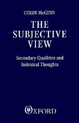 The Subjective View: Secondary Qualities and Indexical Thoughts by ...