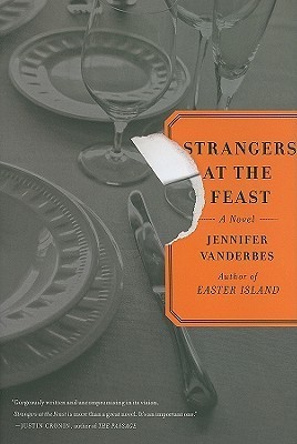 Strangers at the Feast by Jennifer Vanderbes | Goodreads