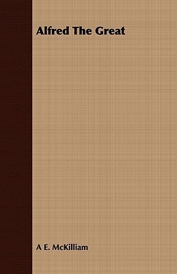 Alfred the Great by A.E. McKilliam | Goodreads