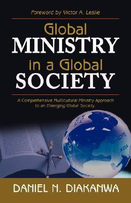 Global Ministry in a Global Society: A Comprehensive Multicultural ...