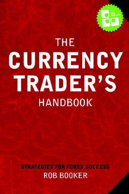 The Currency Trader's Handbook: Strategies For Forex Success by Rob ...
