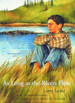 As Long as the Rivers Flow by Larry Loyie | Goodreads