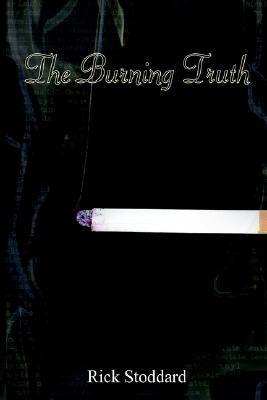 The Burning Truth by Rick Stoddard | Goodreads