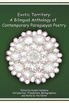 Exotic Territory: A Bilingual Anthology of Contemporary Paraguayan ...