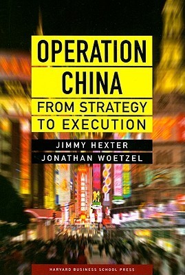 Operation China: From Strategy to Execution by Jimmy Hexter | Goodreads