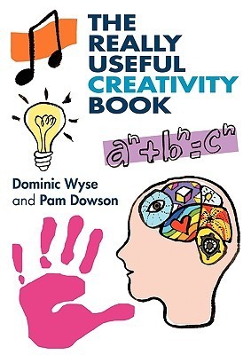 The Really Useful Creativity Book by Dominic Wyse | Goodreads