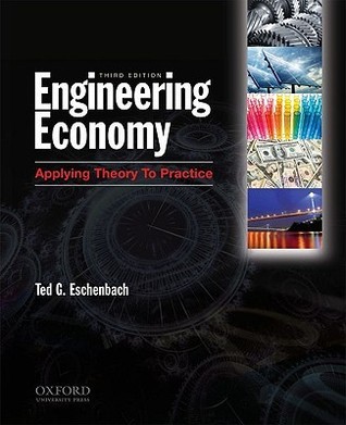 Engineering Economy: Applying Theory to Practice by Ted G. Eschenbach | Goodreads