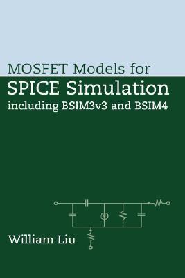 MOSFET Models for SPICE Simulation: Including BSIM3v3 and BSIM4 by ...