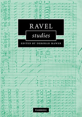 Ravel Studies (Cambridge Composer Studies) by Deborah Mawer | Goodreads