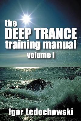 The Deep Trance Training Manual: Hypnotic Skills by Igor Ledochowski | Goodreads