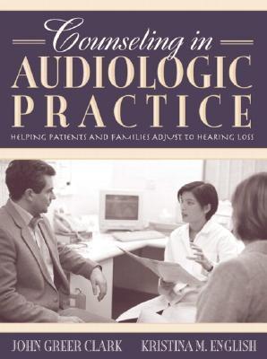Counseling in Audiologic Practice: Helping Patients and Families Adjust ...
