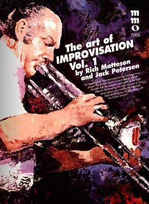 The Art of Improvisation: Vol. 1 by Rich Matteson | Goodreads