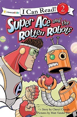 Super Ace and the Rotten Robots: Level 2 by Cheryl Crouch | Goodreads