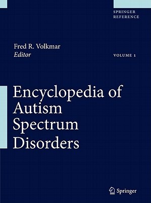 Encyclopedia of Autism Spectrum Disorders:5 volume set by FredR.Volkmar ...