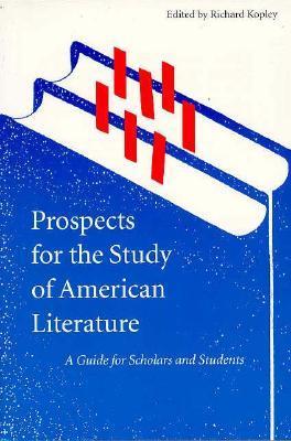 Prospects for the Study of American Literature: A Guide for Scholars ...