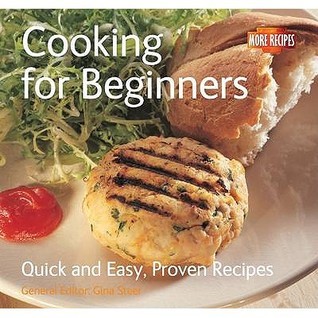 Cooking for Beginners: Quick and Easy, Proven Recipes by Gina Steer ...