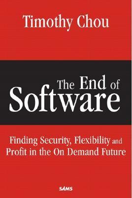 The End of Software: Finding Security, Flexibility, and Profit in the ...