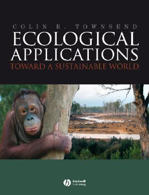 Ecological Applications: toward a sustainable world by Colin R ...