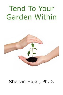 Tend To Your Garden Within by Shervin Hojat | Goodreads