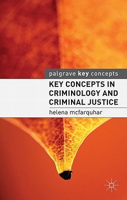 Key Concepts in Criminology and Criminal Justice by Helena McFarquhar ...