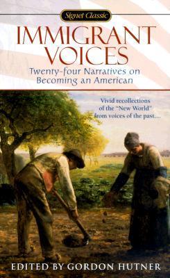 Immigrant Voices: Twenty-four Narratives on Becoming an American by ...