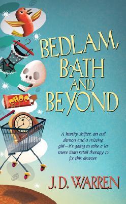 Bedlam, Bath and Beyond by J.D. Warren | Goodreads