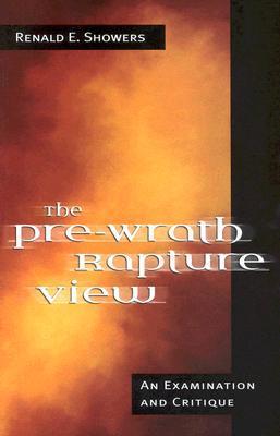The Pre-Wrath Rapture View by Renald E. Showers | Goodreads