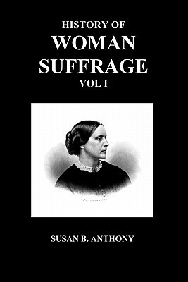 History of Woman Suffrage by Susan B. Anthony | Goodreads