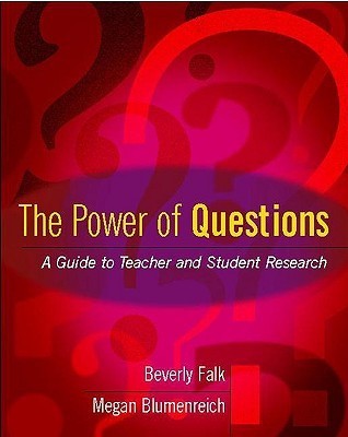The Power of Questions: A Guide to Teacher and Student Research by ...