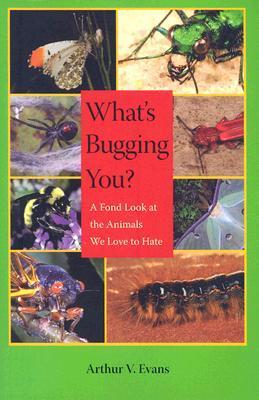 What's Bugging You?: A Fond Look at the Animals We Love to Hate by ...