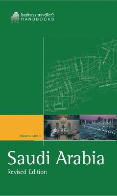 Saudi Arabia: The Business Traveller's Handbook by Andrew Mead | Goodreads
