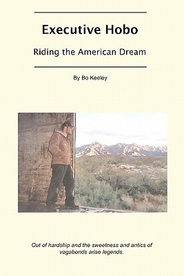 Executive Hobo: Riding the American Dream by Bo Keeley | Goodreads