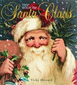 The Book Of Santa Claus by Vicki Howard | Goodreads