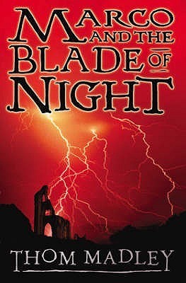 Marco and the Blade of Night by Thom Madley | Goodreads