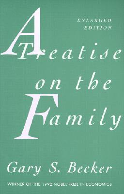 A Treatise on the Family by Gary S. Becker | Goodreads