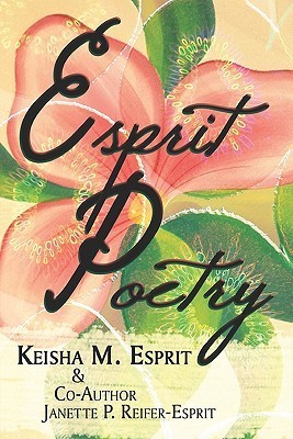 Esprit Poetry by Keisha Michelle Esprit | Goodreads