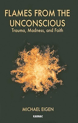 Flames from the Unconscious: Trauma, Madness, and Faith by Michael ...