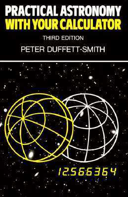 Practical Astronomy with your Calculator by Peter Duffett-Smith | Goodreads