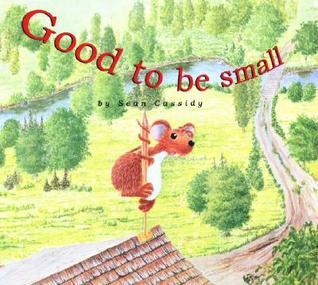 Good to be Small by Sean Cassidy | Goodreads