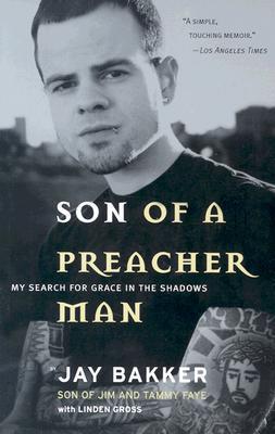 Son of a Preacher Man: My Search for Grace in the Shadows by Jay Bakker ...