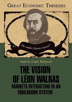 The Vision of Leon Walras: Markets Interacting in an Equilibrium System ...