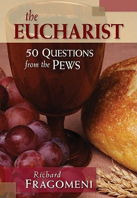 The Eucharist by Father Richard Fragomeni | Goodreads