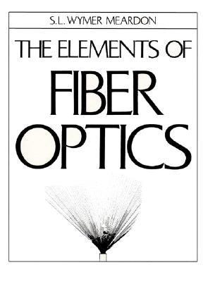 The Elements of Fiber Optics by S.L. Wymer Meardon | Goodreads