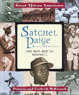 Satchel Paige: The Best Arm in Baseball by Patricia C. McKissack ...