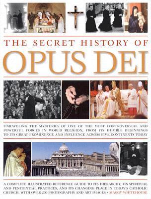 The Secret History of Opus Dei: Unravelling The Mysteries Of One Of The ...