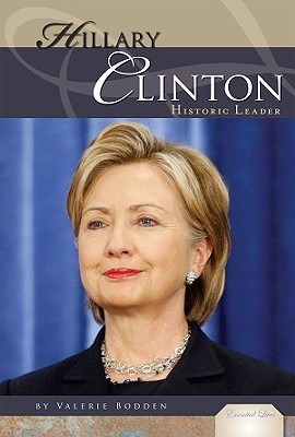Hillary Rodham Clinton: Historic Leader by Valerie Bodden | Goodreads