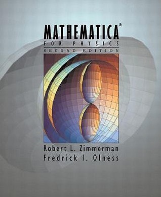 Mathematica for Physics (2nd Edition) by Robert L. Zimmerman | Goodreads